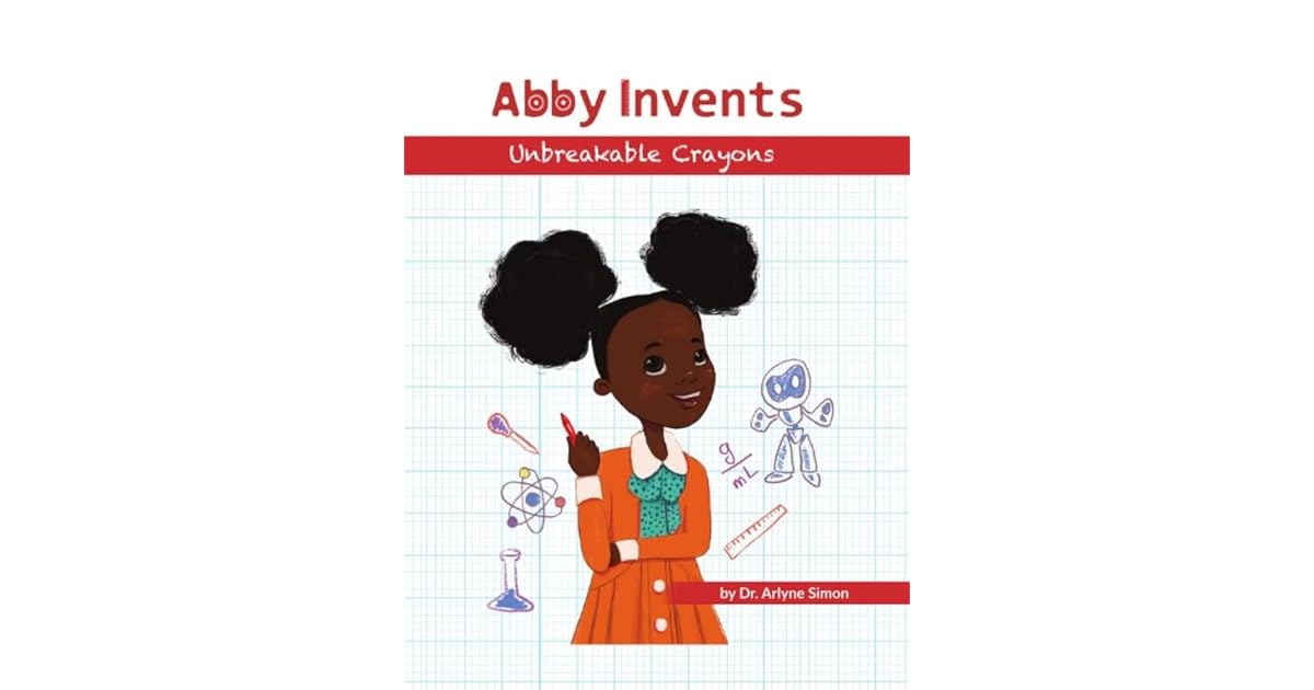 Abby Invents Unbreakable Crayons: STEM Picture Book for Teaching ...