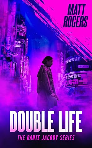 Double Life: A Dante Jacoby Thriller by Matt Rogers
