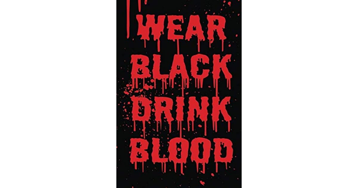 Wear Black Drink Blood: Vampire Journal 6X9, Front And Back Cover ...