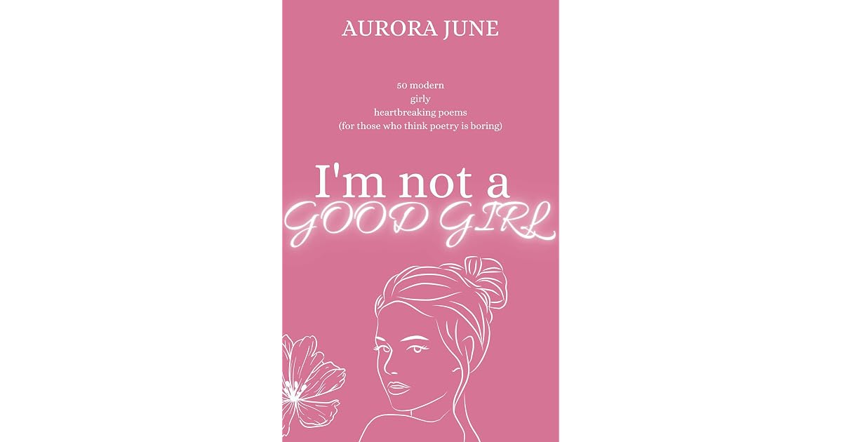 I'm Not a Good Girl by Aurora Junho