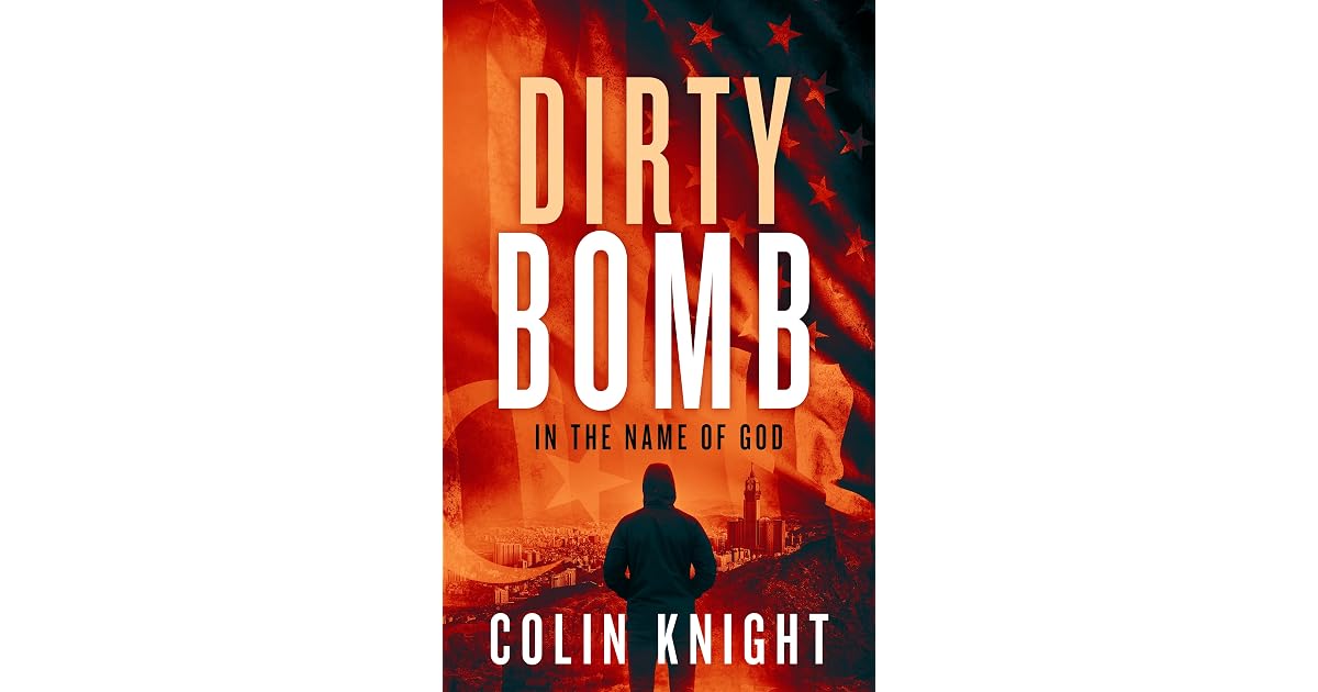 Book giveaway for Dirty Bomb: In the name of God by Colin Knight Dec 22 ...