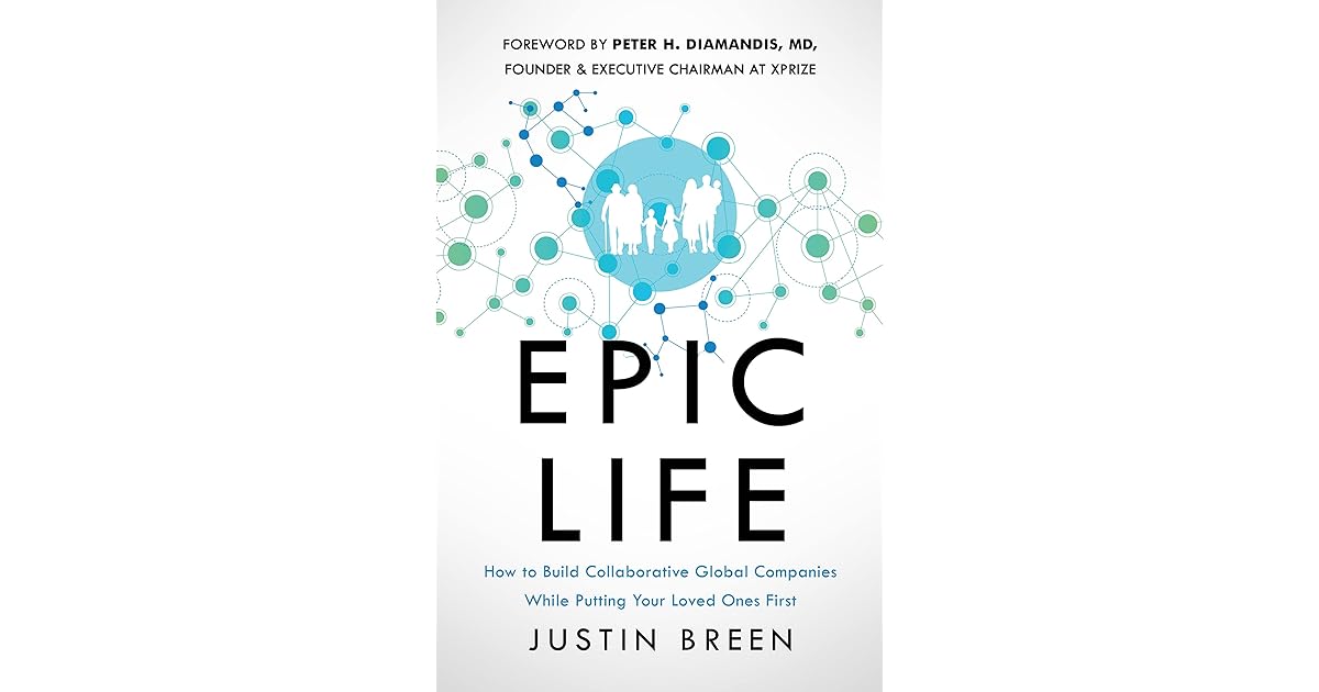 Epic Life: How to Build Collaborative Global Companies While Putting ...