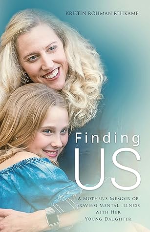 Finding Us: A Mother’s Memoir of Braving Mental Illness with her Young ...