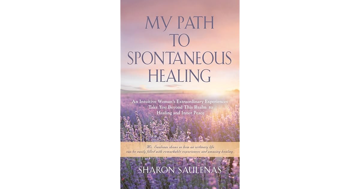 My Path to Spontaneous Healing by Sharon Saulenas
