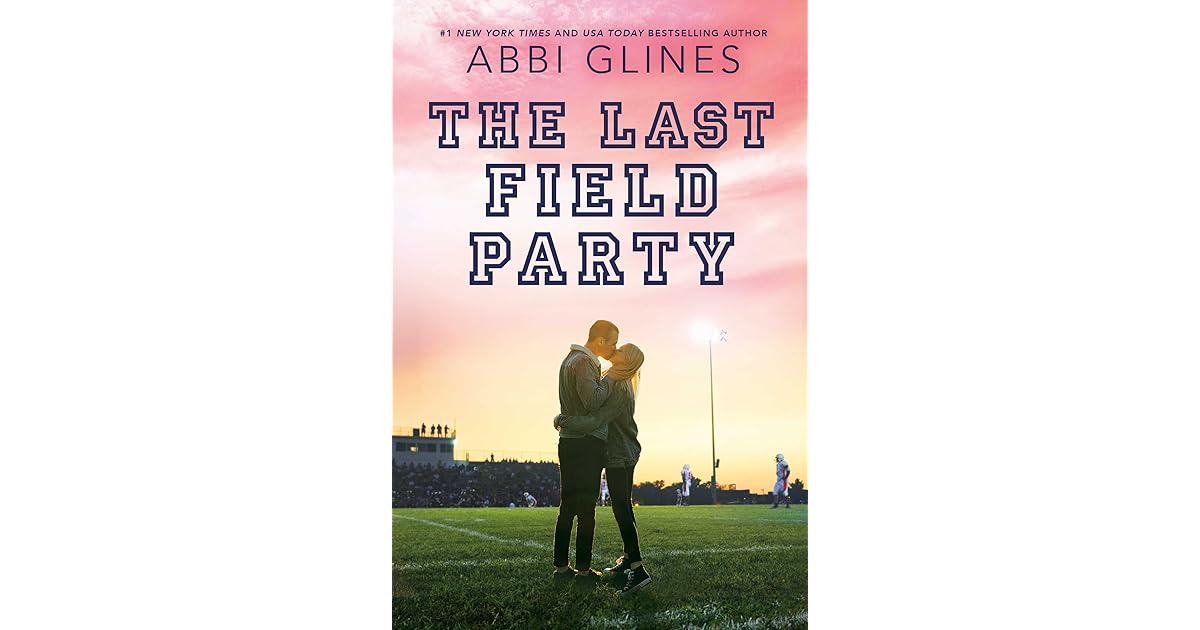 The Last Field Party (The Field Party, #7) by Abbi Glines