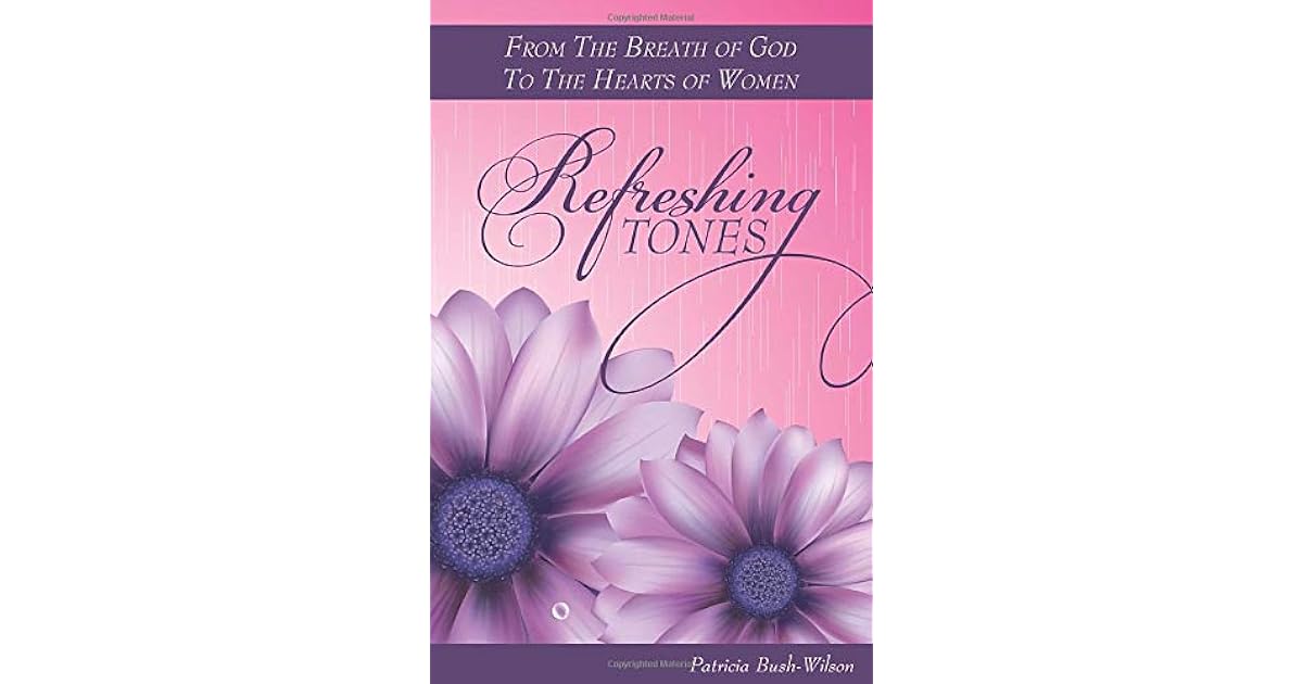 Refreshing Tones: From The Breath of God To the Hearts of Women by ...