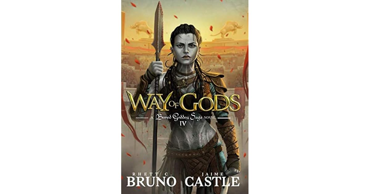 Way of Gods: (Buried Goddess Saga Book 4) by Rhett C. Bruno
