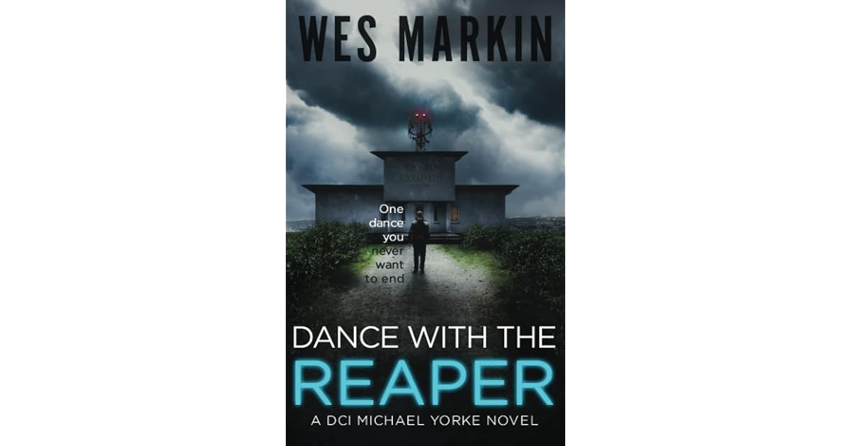 Dance with the Reaper: A DCI Michael Yorke Novel by Wes Markin