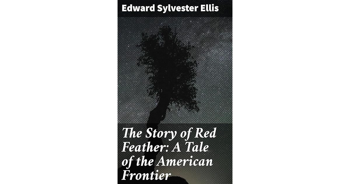 The Story of Red Feather: A Tale of the American Frontier by Edward ...