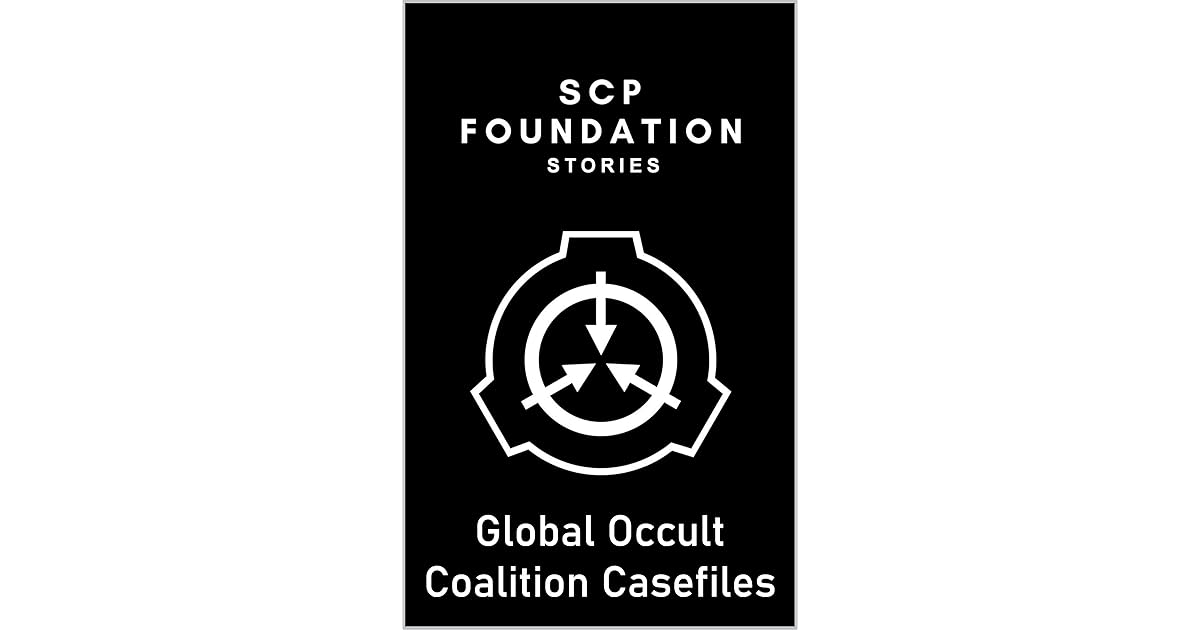 SCP Foundation - Global Occult Coalition Casefiles by SCP Foundation