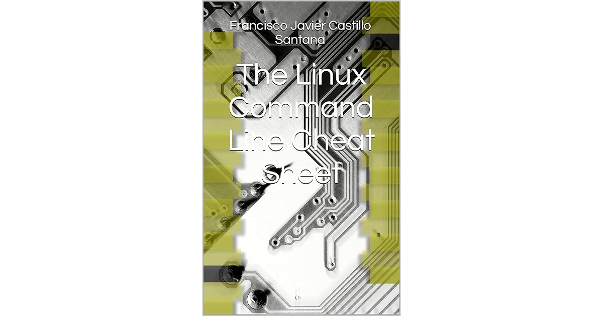 The Linux Command Line Cheat Sheet by Francisco Javier Castillo Santana