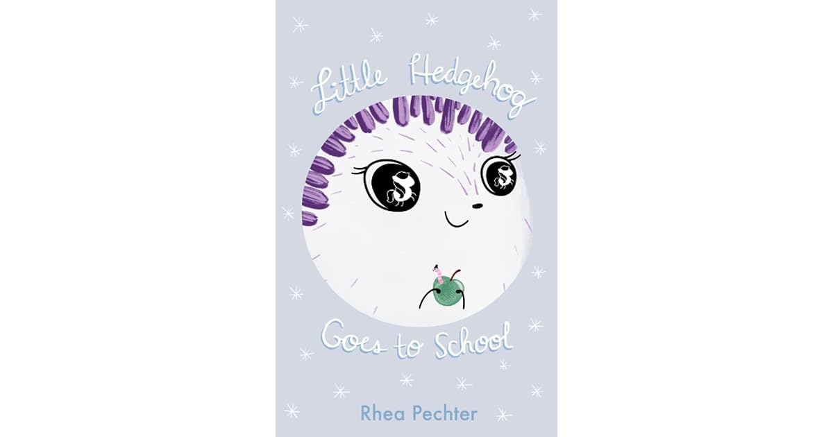 Little Hedgehog Goes to School: A Sweet, Funny Picture Book About ...