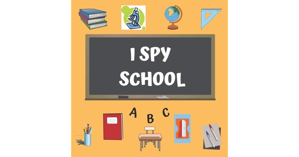 I SPY SCHOOL: Guessing Game For Little Kids, Toddler and Preschool ...