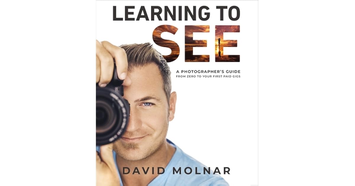 Book giveaway for Learning to See: A Photographer’s Guide from Zero to ...