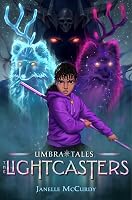 Mia and the Lightcasters (The Umbra Tales, #1) by Janelle McCurdy