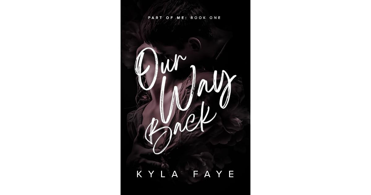Our Way Back (Part Of Me Book 1) by Kyla Faye