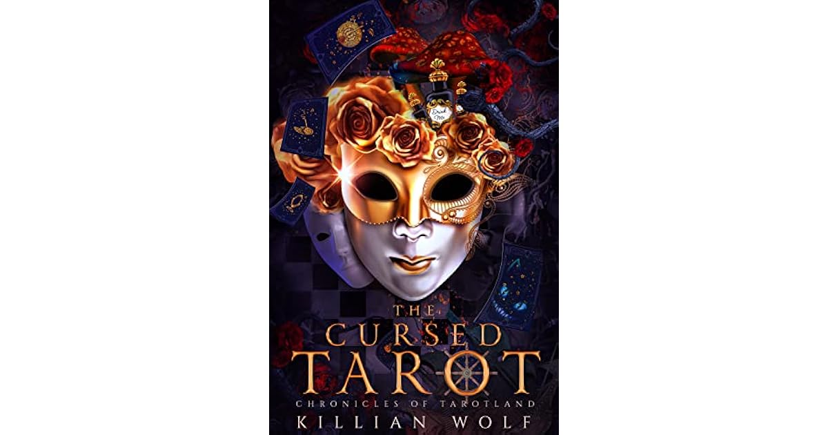 The Cursed Tarot: A Dark Alice In Wonderland Retelling by Killian Wolf