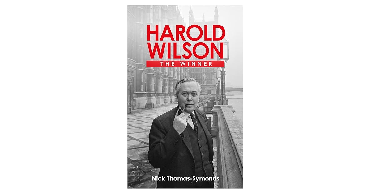 Harold Wilson: The Winner by Nick Thomas-Symonds