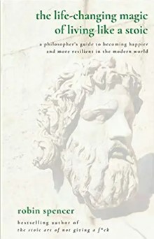 The Life-Changing Magic of Living Like a Stoic: A Philosopher’s Guide ...
