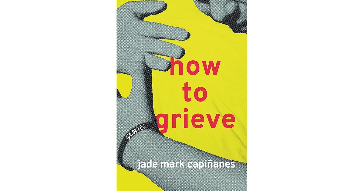 How to Grieve by Jade Mark Capiñanes