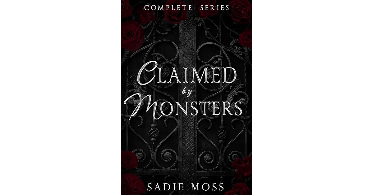 Claimed by Monsters: The Complete Series by Sadie Moss