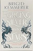 Forging Silver into Stars by Brigid Kemmerer