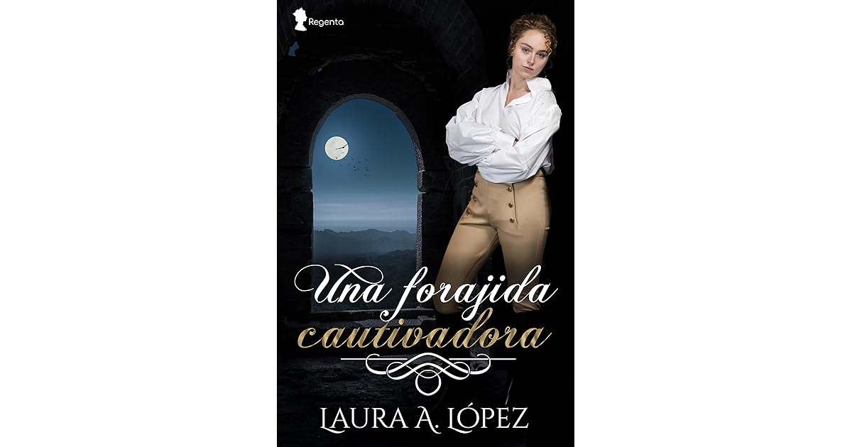 Una forajida cautivadora by Laura A. López
