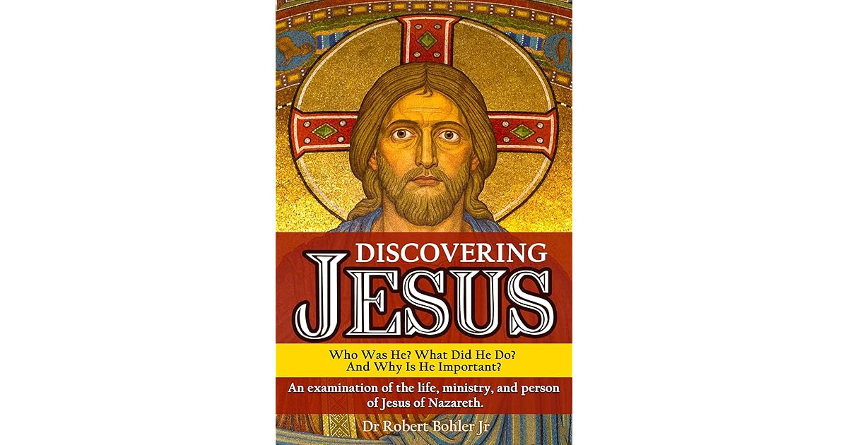 Discovering Jesus: Who Was He? What Did He Do? And Why Is He Important ...
