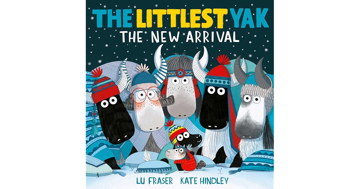 The Littlest Yak: The New Arrival by Lu Fraser