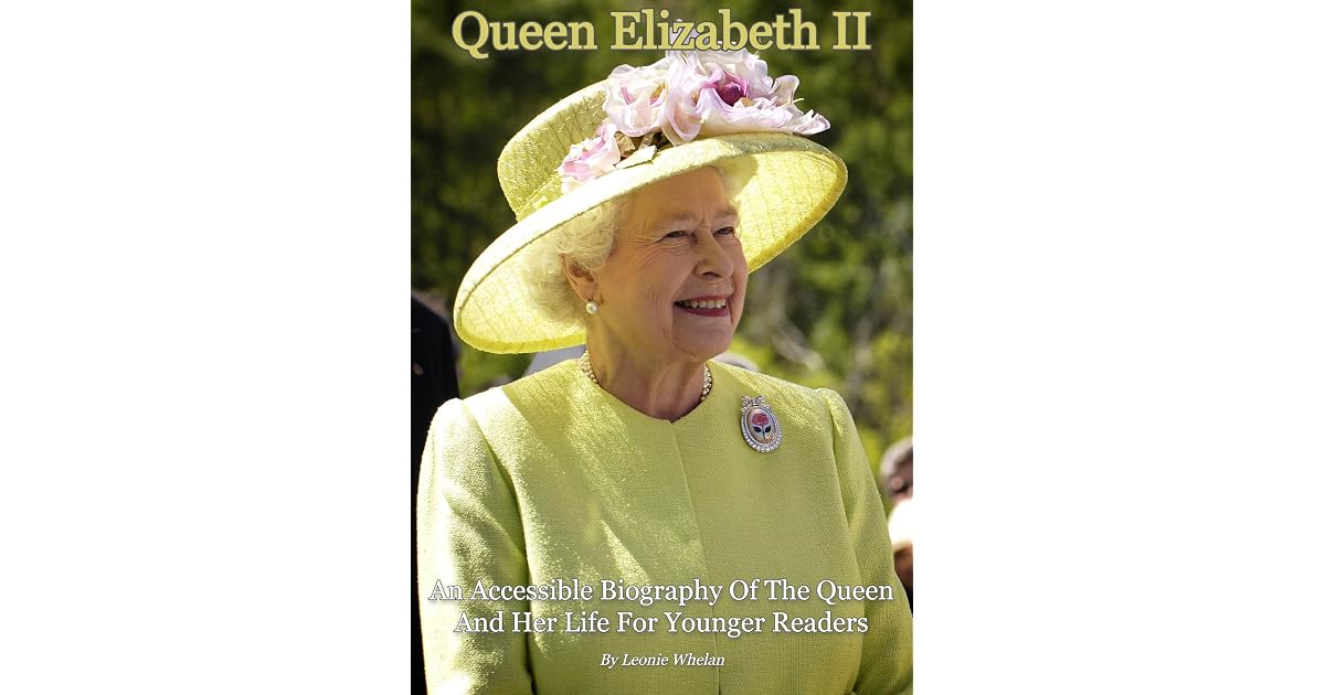 Queen Elizabeth II: An Accessible Biography Of The Queen And Her Life ...