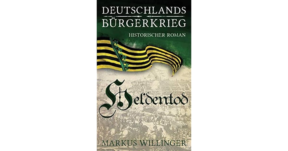 Heldentod (Die Deutschlands Bürgerkrieg Saga) by Markus Willinger
