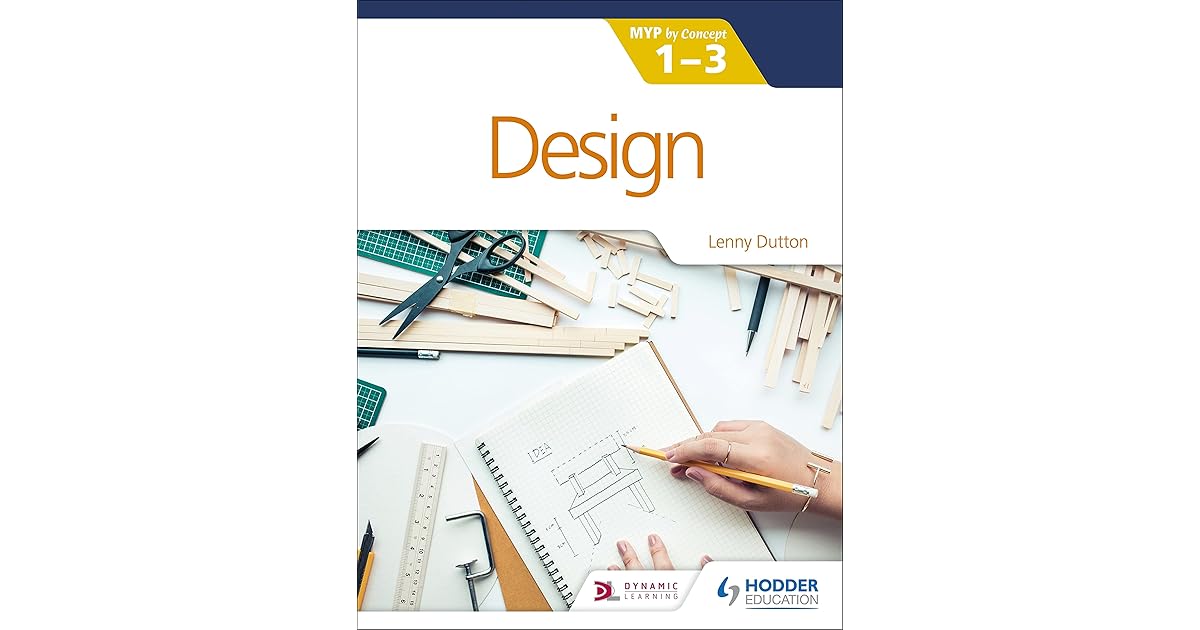 Design for the IB MYP 1-3: By Concept by Lenny Dutton