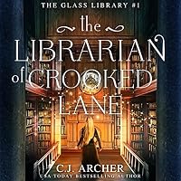 The Librarian of Crooked Lane (Glass Library, #1) by C.J. Archer