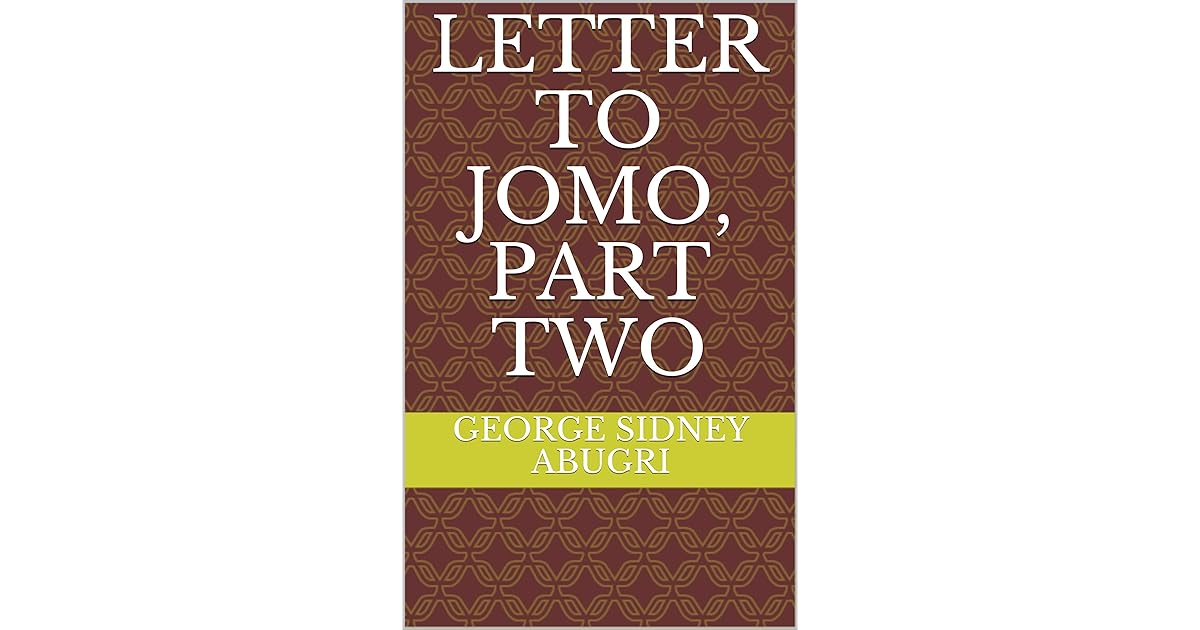 Letter to Jomo, Part Two by George Sydney Abugri