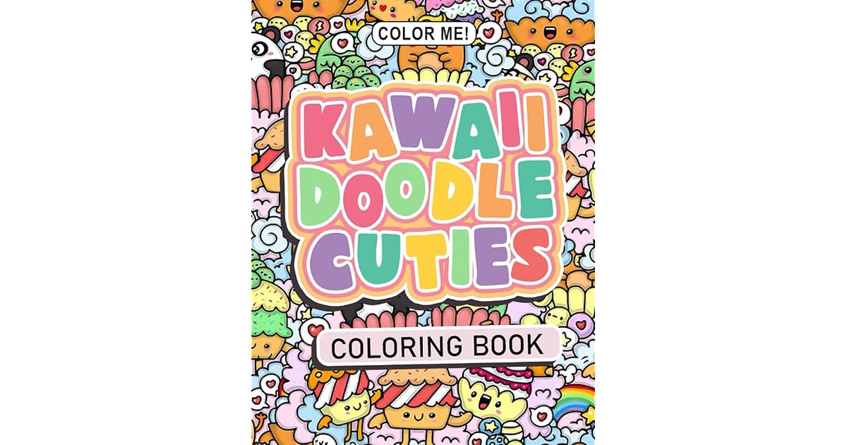 Color Me! - Kawaii Doodle Cuties Coloring Book: Sketching Super Cute ...