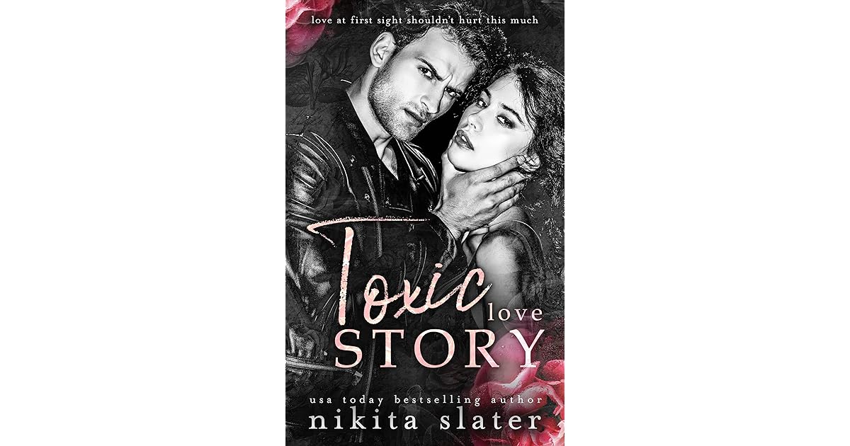 Toxic Love Story by Nikita Slater