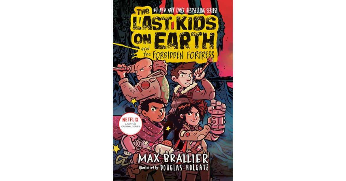 The Last Kids on Earth and the Forbidden Fortress by Max Brallier