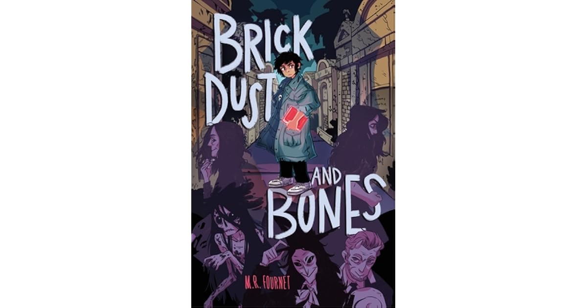 Brick Dust and Bones by M.R. Fournet