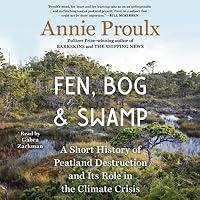 Fen, Bog and Swamp: A Short History of Peatland Destruction and Its Role in the Climate Crisis ...