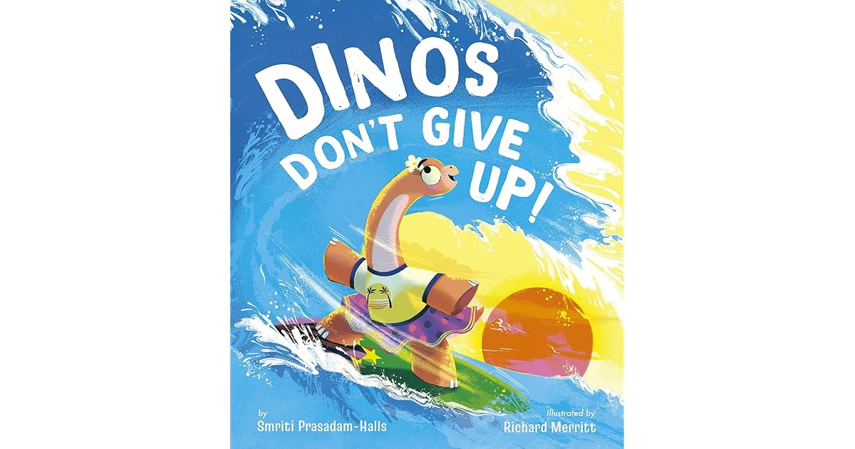 Dinos Don't Give Up! by Smriti Halls