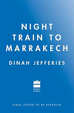 Night Train to Marrakech (Daughters of War #3) by Dinah Jefferies