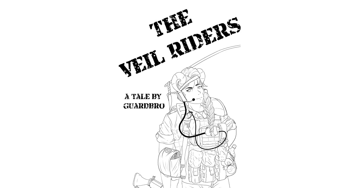 The Veil Riders: A Tale By Guardbro by Guard Bro