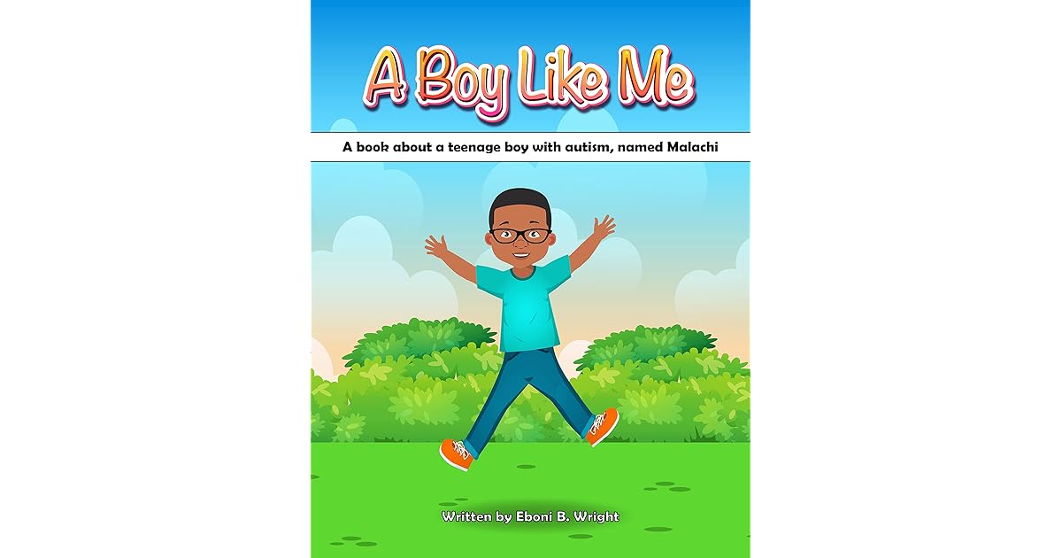 A Boy Like Me , A book about a teenage boy with Autism named Malachi by ...