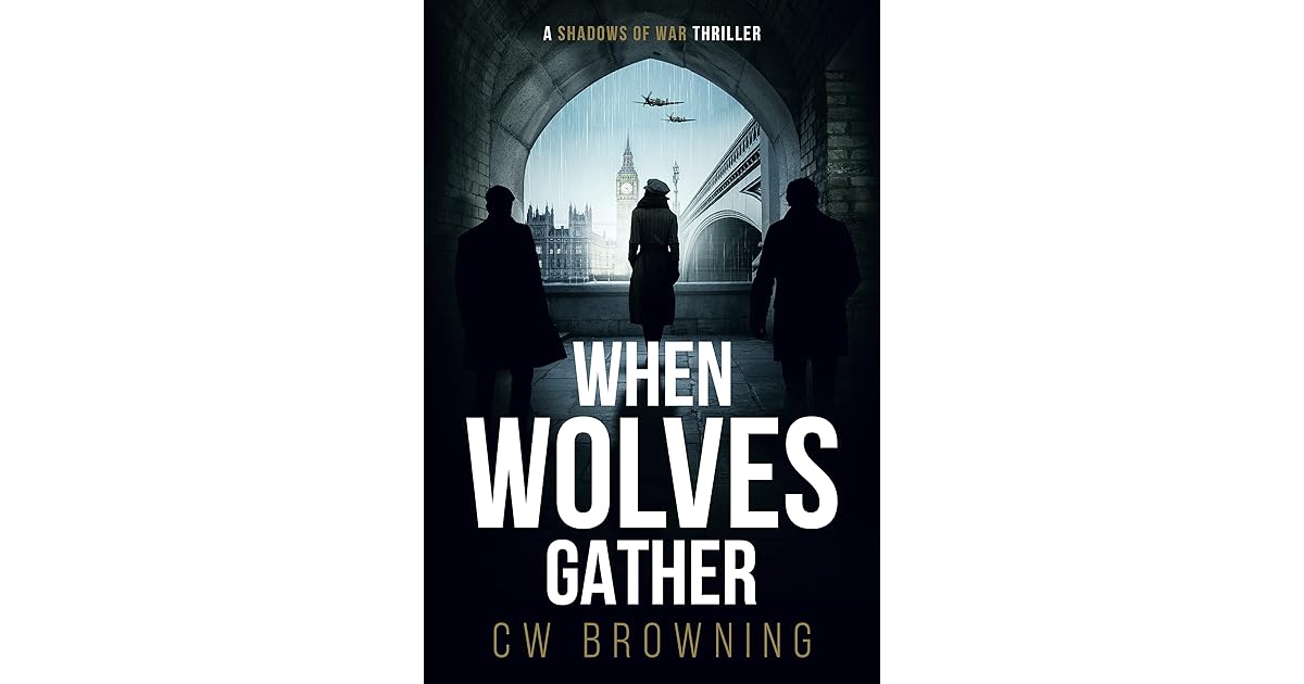 When Wolves Gather (Shadows of War Book 6) by C.W. Browning