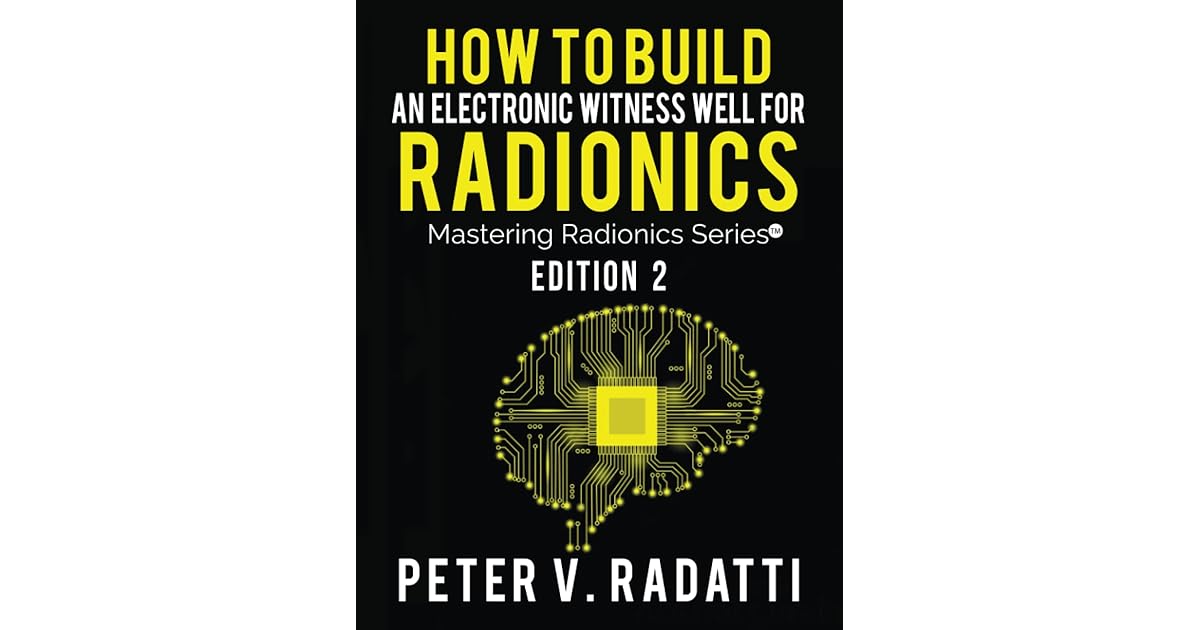 How to Build an Electronic Witness Well for Radionics Edition 2 by ...