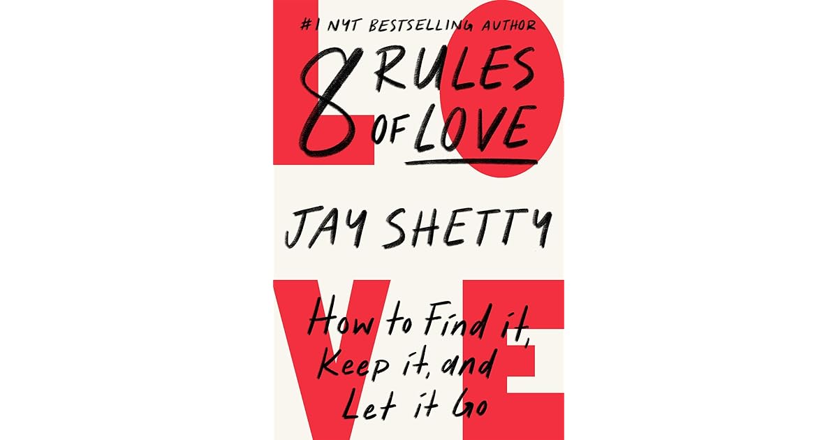 8 Rules of Love: How to Find It, Keep It, and Let It Go by Jay Shetty