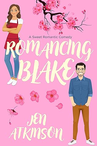 Romancing Blake: A Sweet Romantic Comedy by Jen Atkinson