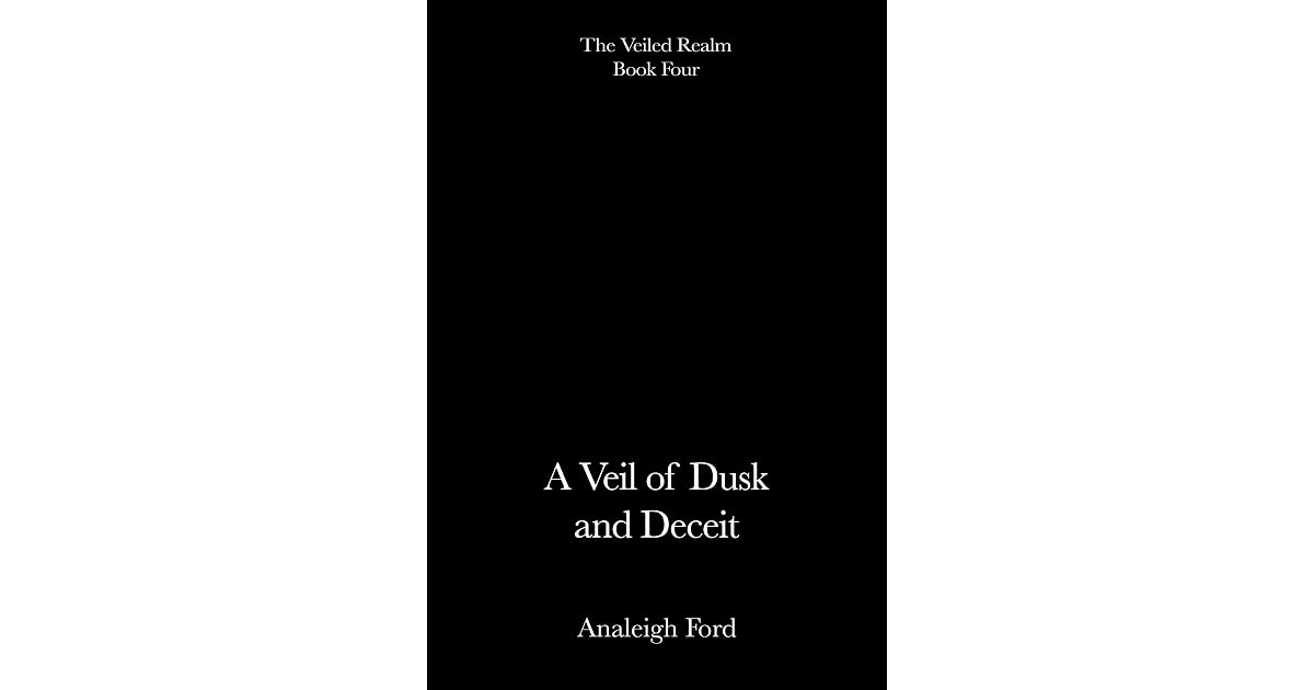 A Veil of Dusk and Deceit (The Veiled Realm, #4) by Analeigh Ford