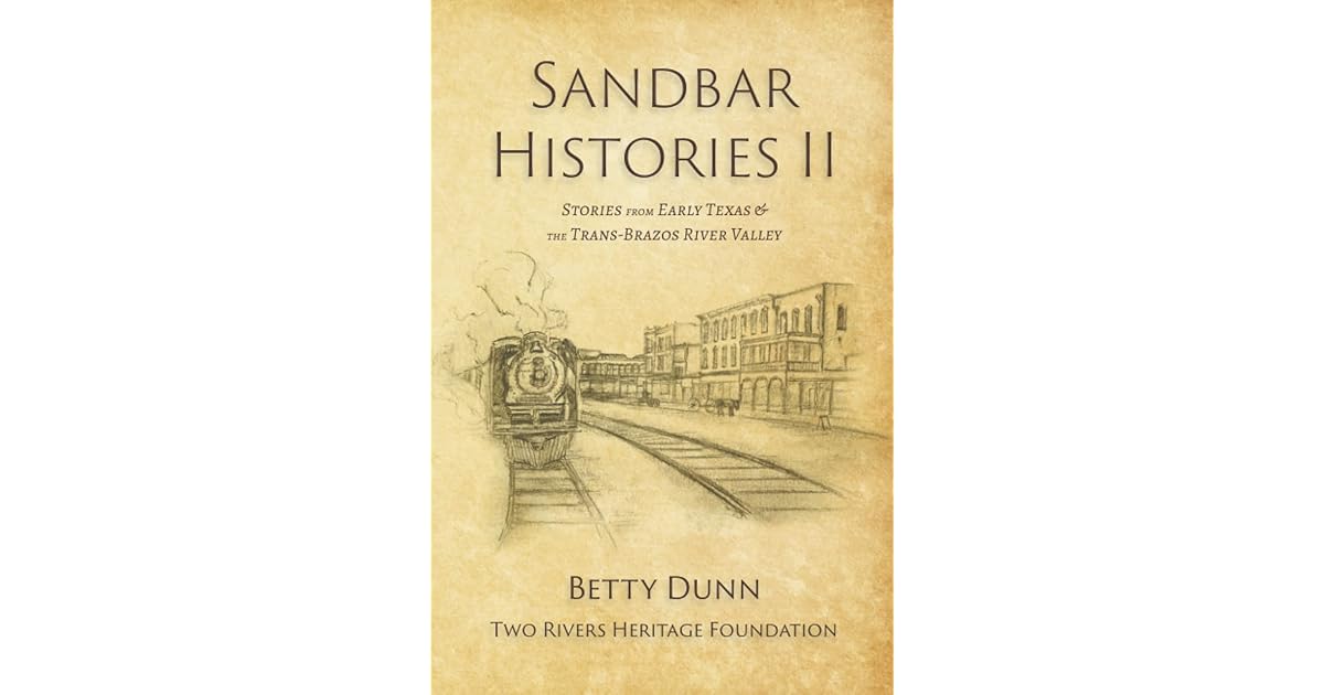 Sandbar Histories II: Stories from Early Texas & the Trans-Brazos River ...