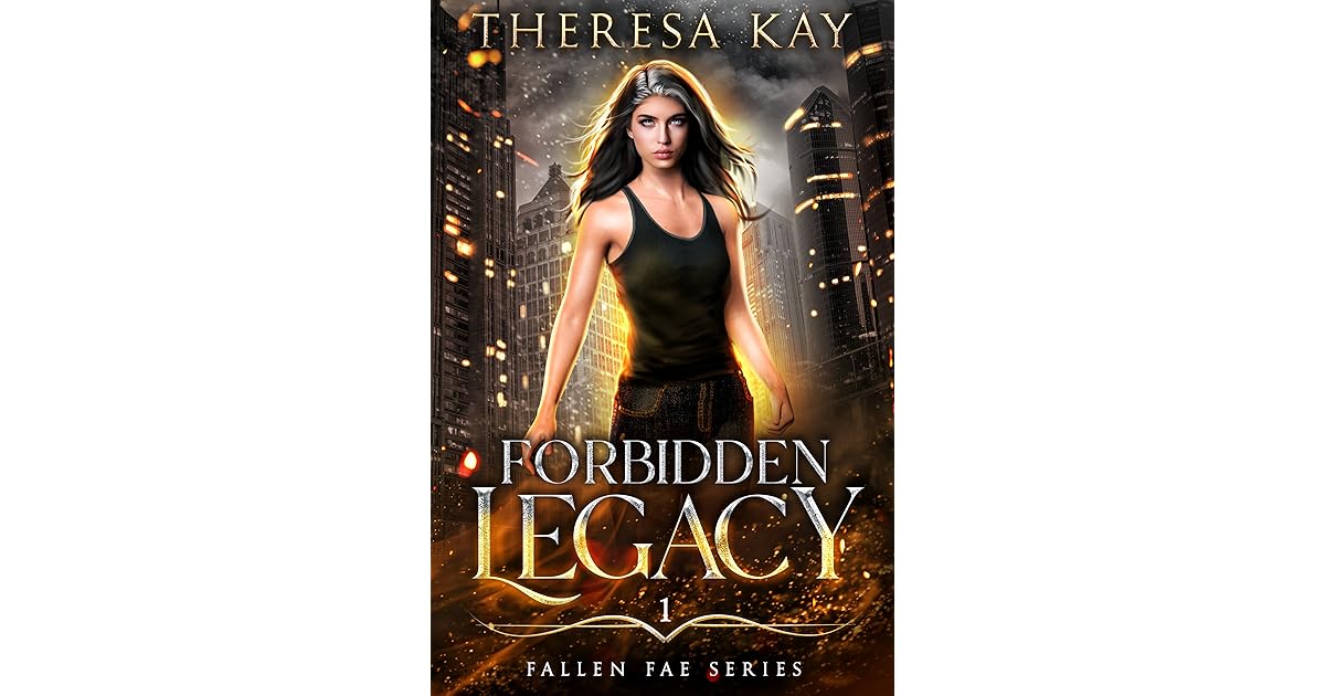 Forbidden Legacy (Fallen Fae, #1) by Theresa Kay